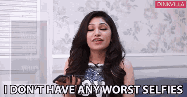 I Dont Have Any Worst Selfies Worst Selfie Of Yours I Dont Have Any Worst Selfies Worst
