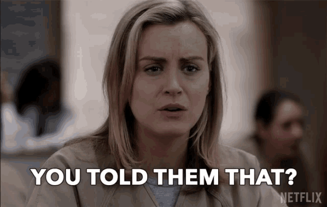You Told Them That Why Did You Tell Them That You Told Them That