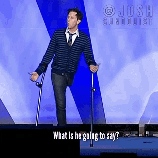 What Is He Going To Say Josh Sundquist What Is He Going To Say Josh Sundquist What Will He